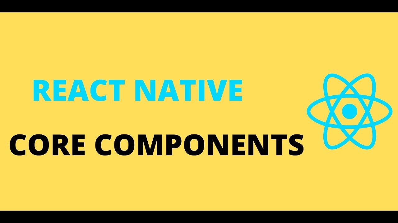 Những Core components của React Native - NCC ANT Những Core components của React Native - NCC ANT